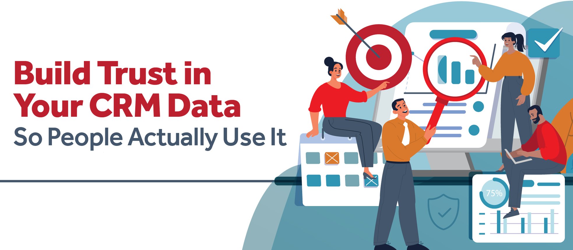 Build Trust in Your CRM Data So People Actually Use It